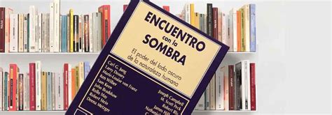 Encuentro Con La Sombra El Poder Del Lado Oscuro De La Naturaleza