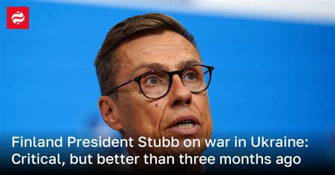 Finlands Alexander Stubb Believes That The Situation In Ukraine Is