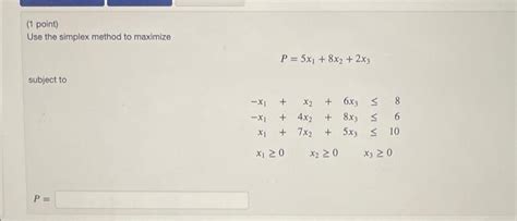 (1 point) Use the simplex method to maximize | Chegg.com