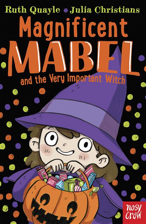 Magnificent Mabel And The Very Important Witch Nosy Crow
