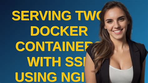 Serving Two Docker Containers With Ssl Using Nginx Youtube