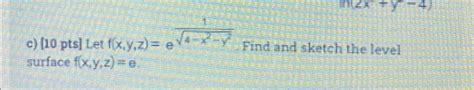 solved c ﻿ pts ﻿let x y z e4 x2 y22 ﻿fund and sketch