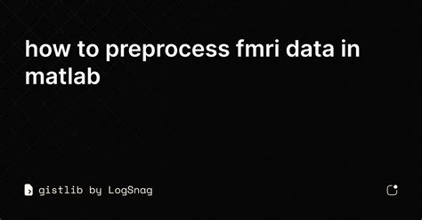 Gistlib How To Preprocess Fmri Data In Matlab