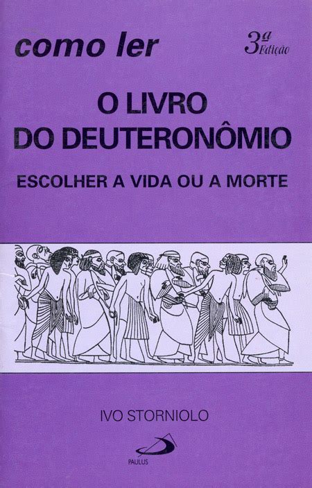 Como Ler O Livro Do Deuteronômio Escolher A Vida Ou A Morte
