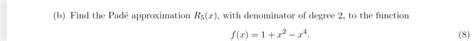 solved b find the padé approximation r5 x with