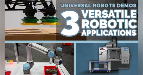 Universal Robots Demos Three Versatile Robotic Applications Machine Design