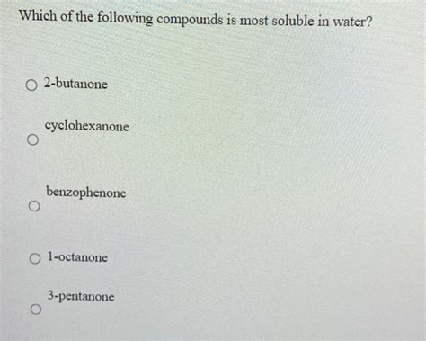 Solved Which of the following compounds is most soluble in | Chegg.com