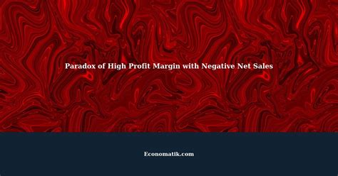 Understanding The Paradox Of High Positive Gross Profit Margin