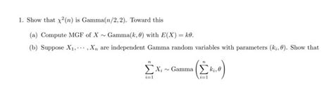 Solved 1 Show that χ2 n is Gamma n 2 2 Toward this a Chegg com