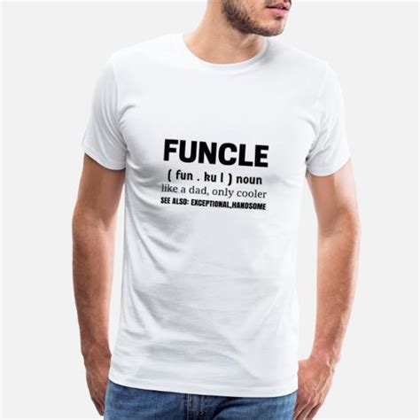 Funcle Like Dad Only Cooler Meme Quote Definition Mens Premium T Shirt
