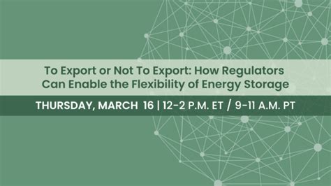 To Export Or Not To Export How Regulators Can Enable The Flexibility Of Energy Storage Batries