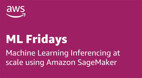 Machine Learning Inferencing At Scale Using Amazon Sagemaker