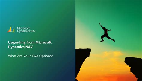 Upgrading From Microsoft Dynamics Nav What Are Your Two Options