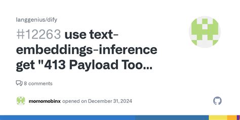 Use Text Embeddings Inference Get 413 Payload Too Large · Issue