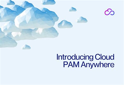 Introducing Cloud Pam Anywhere