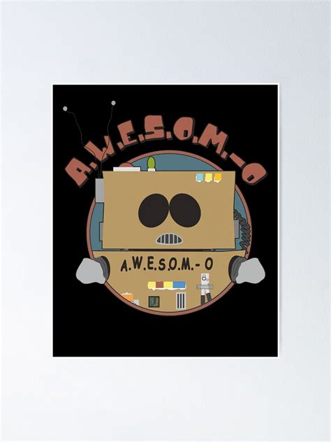 South Park Awesom O Robot Poster For Sale By Exnerhovardj Redbubble