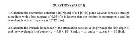 Solved 1 Calculate The Attenuation Constant α In Npm Of