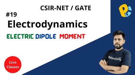 Lec 19 Electrodynamics Csir Net Phy Gate Electric Dipole Moment Potential G Youtube