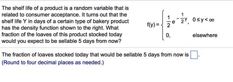 solved the shelf life of a product is a random variable that
