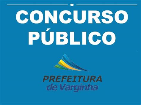 Concurso da Prefeitura de Varginha Veja a data de divulgação do