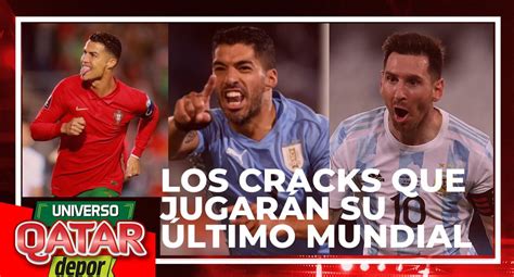 Mundial Qatar Universo Qatar Lionel Messi Cristiano Ronaldo y los cracks que disputarán