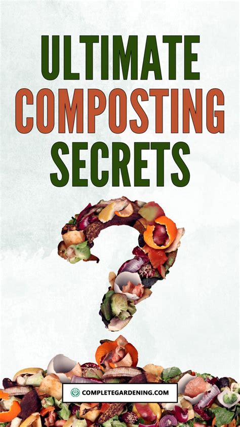 Composting Secrets The Ultimate Guide To Perfecting Your Pile Complete Gardening