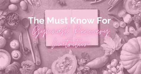 The Must Know For Gymnast Recovery Nutrition Christina Anderson Rdn