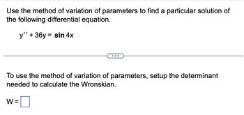Answered: Use the method of variation of parameters to find a particular solution of the ...