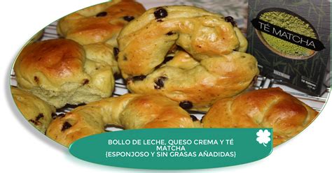 BOLLOS DE LECHE QUESO CREMA Y TÉ MATCHA MUY TIERNOS Y SIN GRASAS