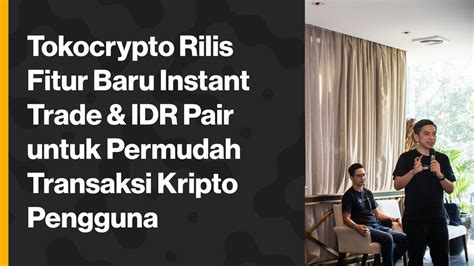 Tokocrypto Rilis Fitur Baru Instant Trade Dan IDR Pair Untuk Permudah
