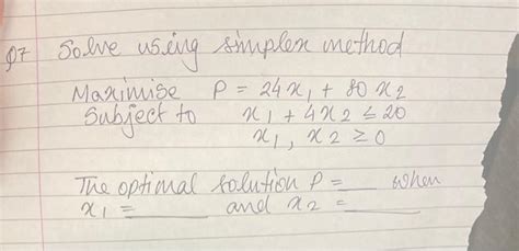 Solved 7 Solve Using Simplex Method Maximise P24x180x2