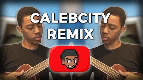 Calebcity Remix Youtube