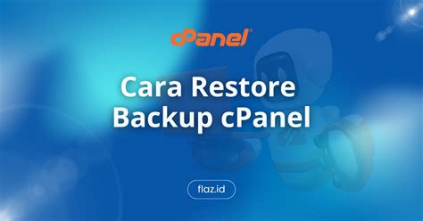 Cara Restore Backup Cpanel Panduan Lengkap Knowledgebase Flazid