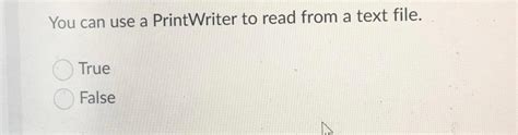 Solved You Can Use A Printwriter To Read From A Text File