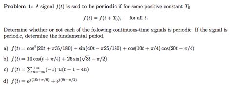Solved Problem 1 A Signal F T Is Said To Be Periodic If Chegg