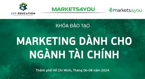 Khóa học Marketing dành cho ngành tài chính cùng Markets4you buổi 5 6
