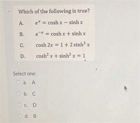 Solved Which Of The Following Is True A E Coshx Sinh