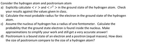 Solved Consider The Hydrogen Atom And Positronium Atom A