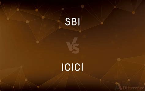 Sbi Vs Icici — Whats The Difference