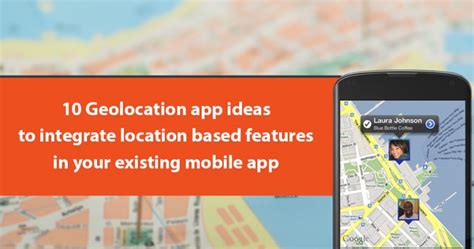 Ideas For Geolocation Apps Integrating To Current Mobile Apps Krishaweb