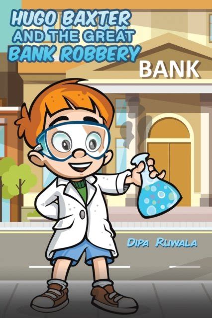 Hugo Baxter And The Great Bank Robbery Dipa Ruwala Książka W Empik