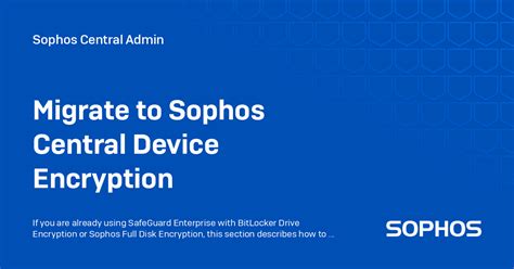 Migrate To Sophos Central Device Encryption Sophos Central Admin