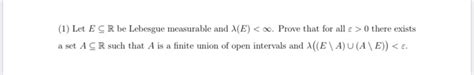 Solved Let Ecr Be Lebesgue Measurable And E