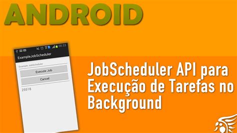 Jobscheduler Api No Android Entendendo E Utilizando Youtube