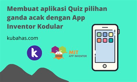 Membuat Aplikasi Quiz Pilihan Ganda Acak Dengan App Inventor Kodular Kubahas