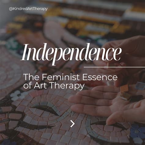 Empowering Independence The Feminist Essence Of Art Therapy
