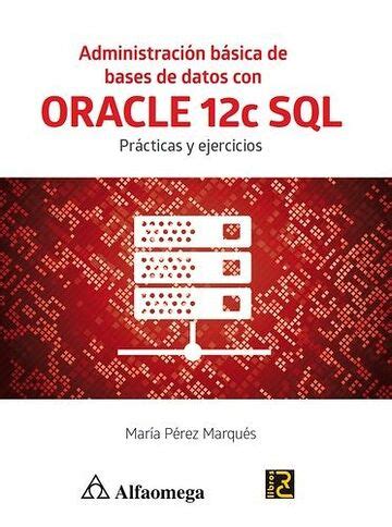 Administración básica de bases de datos con ORACLE 12c SQL