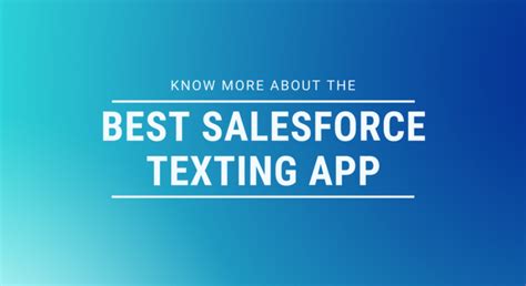 Know More About The Best Salesforce Texting App