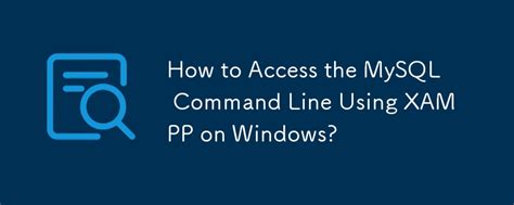 How To Access The Mysql Command Line Using Xampp On Windows Mysql Tutorial Phpcn