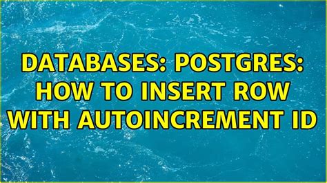 Databases Postgres How To Insert Row With Autoincrement Id 2